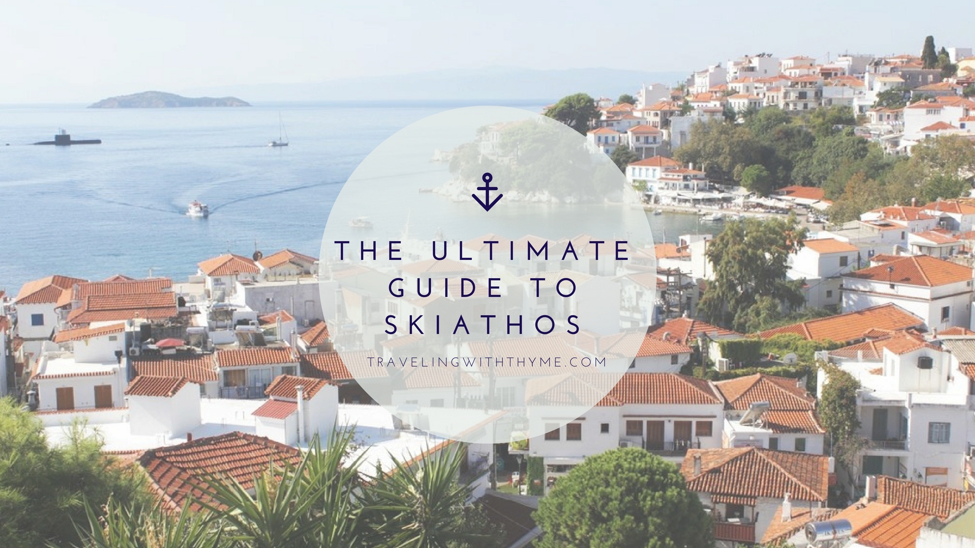 The Ultimate Guide to Skiathos, Greece | Traveling with Thyme